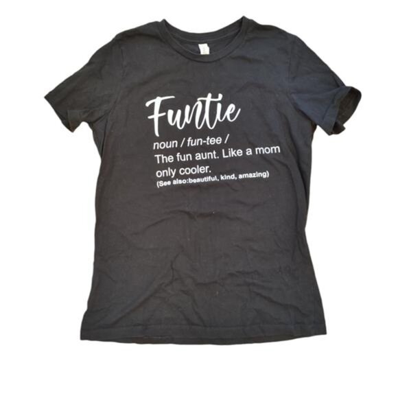 Tops | New Funtie Fuhntee The Fun Aunt Amazing Gorgeous Tshirt M | Poshmark